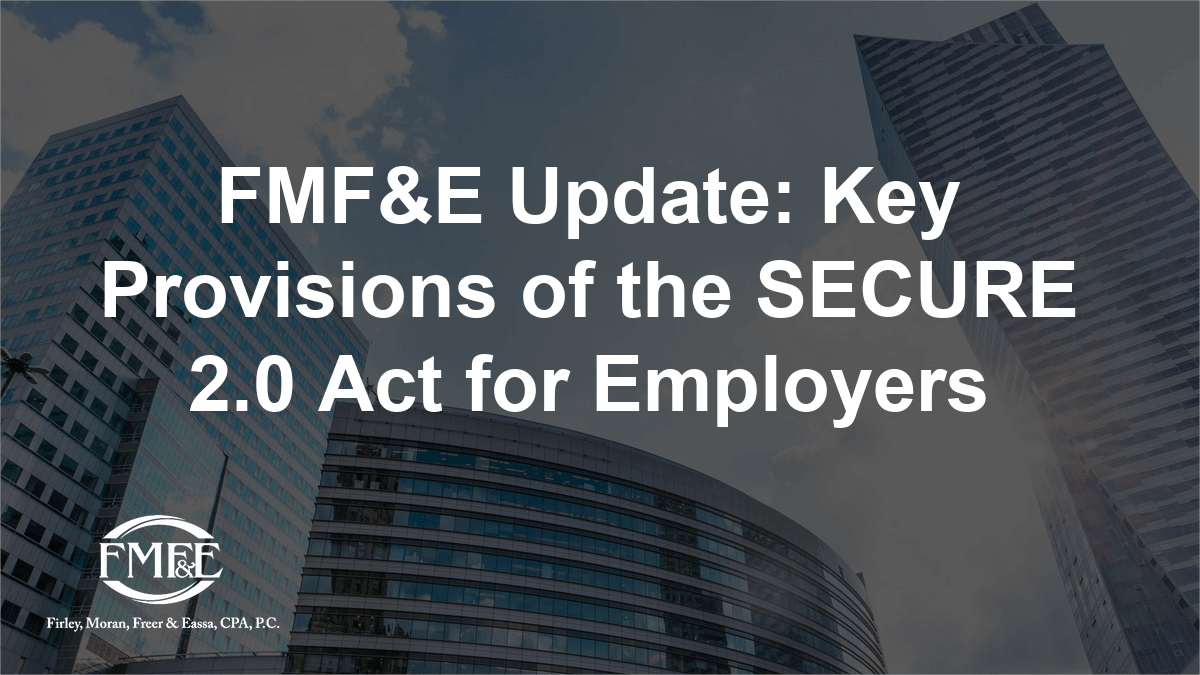 FMF&E Update: Key Provisions of the SECURE 2.0 Act for Employers - FMF&E