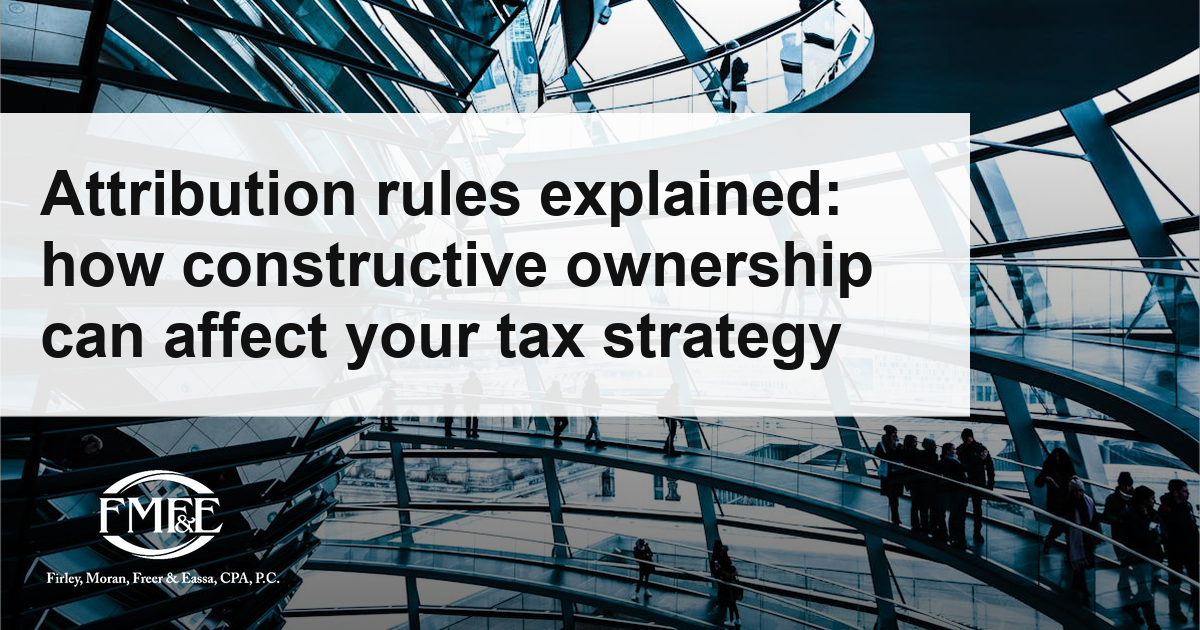 Attribution rules explained: how constructive ownership can affect your ...