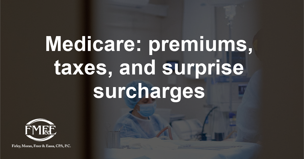 Medicare: premiums, taxes, and surprise surcharges - FMF&E