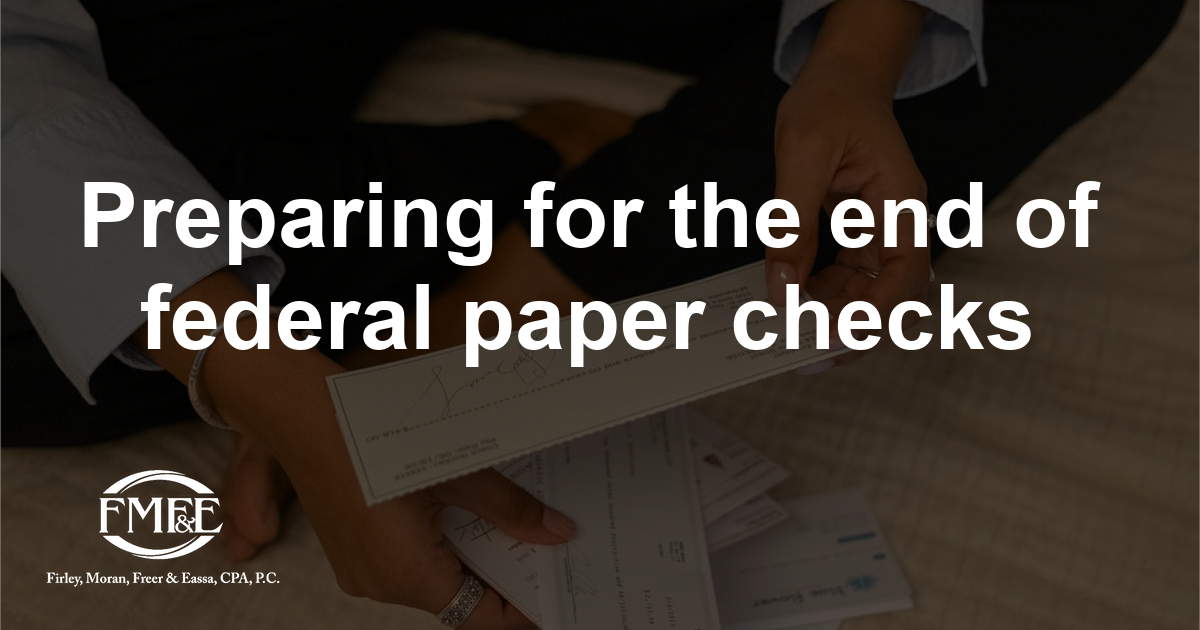 Preparing for the end of federal paper checks - FMF&E
