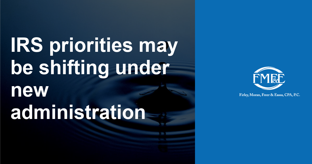 IRS priorities may be shifting under new administration - FMF&E